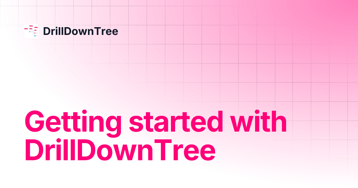 Getting started with DrillDownTree | DrillDownTree