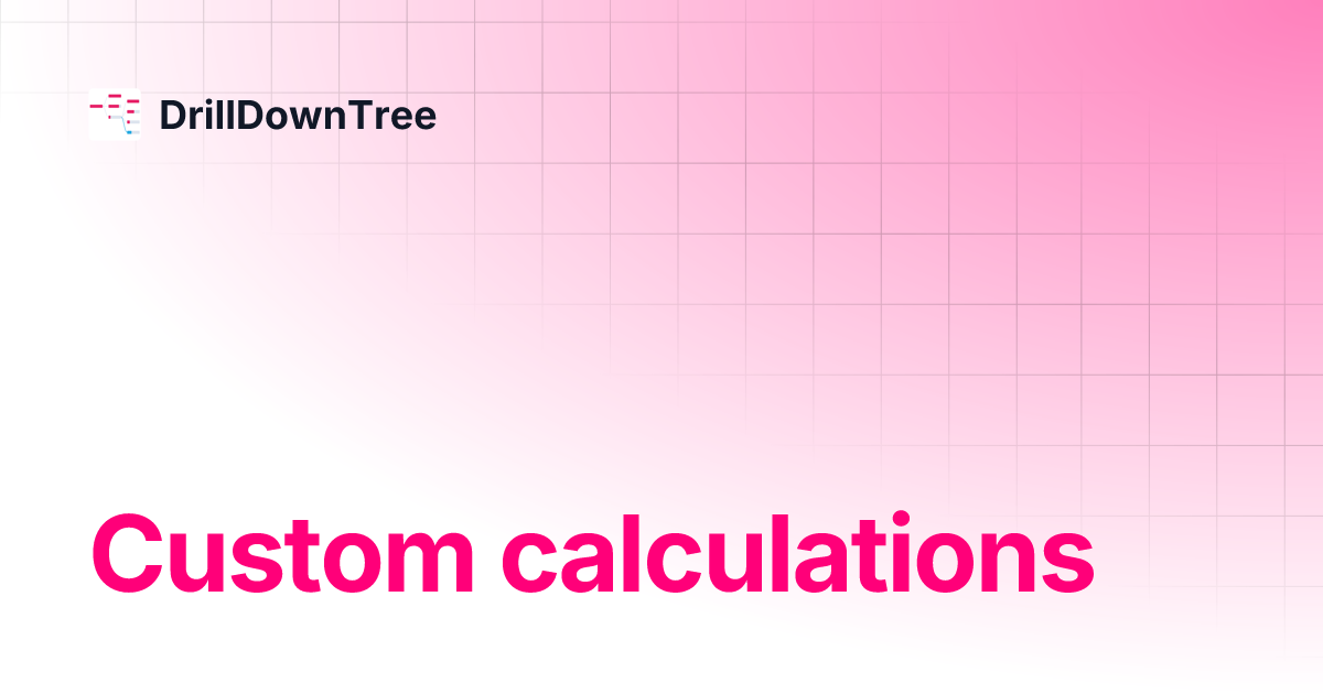 Custom calculations | DrillDownTree