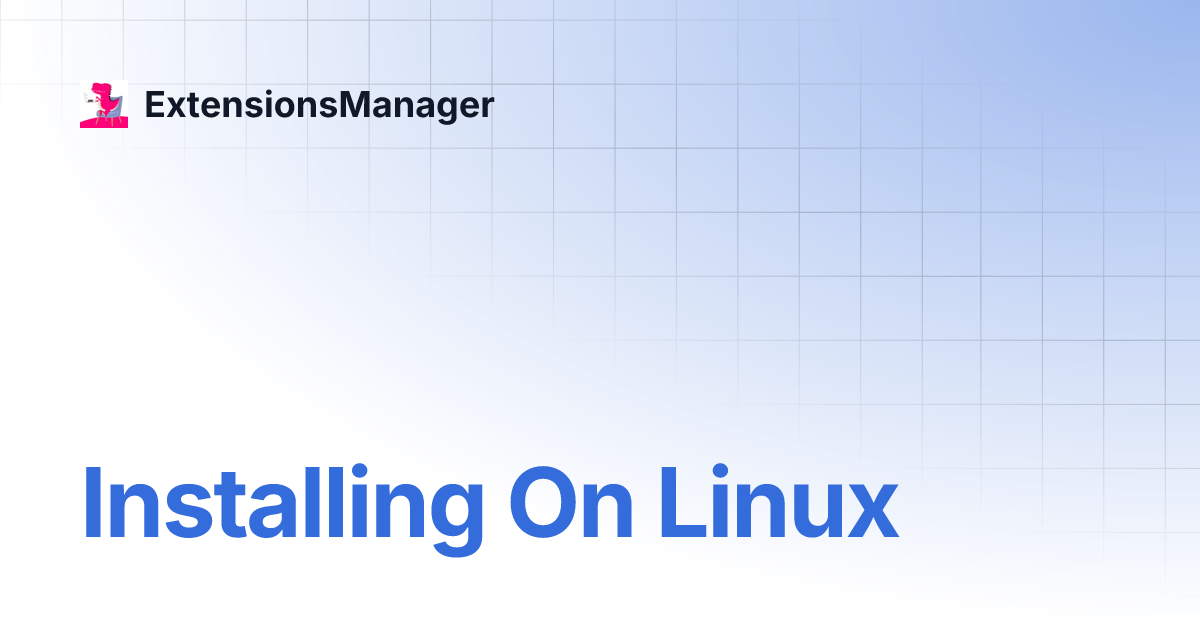 Installing On Linux | ExtensionsManager
