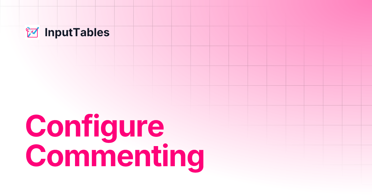 Configure Commenting | InputTables
