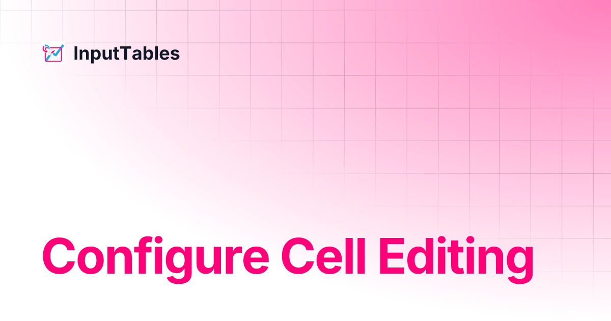 Configure Cell Editing | InputTables