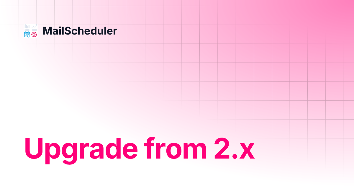 Upgrade from 2.x | MailScheduler