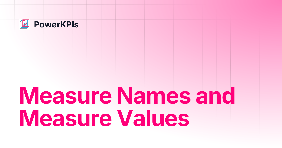 Measure Names and Measure Values | PowerKPIs