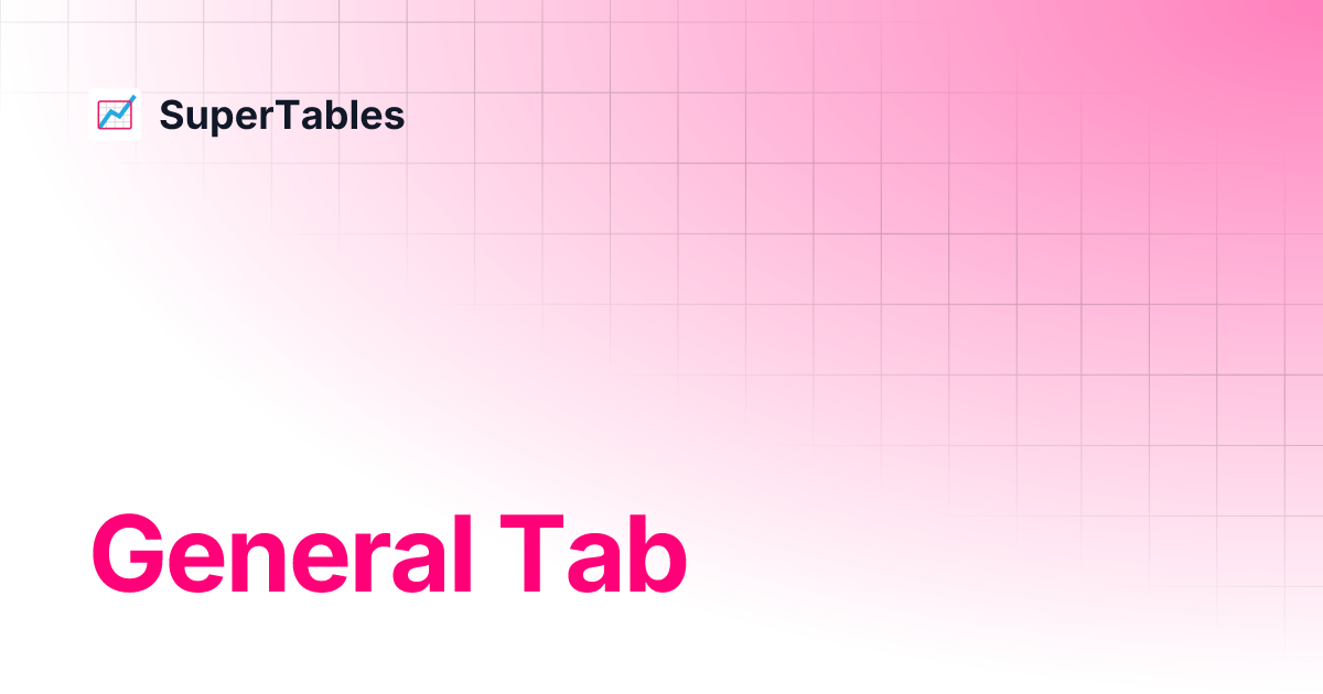 General Tab | SuperTables