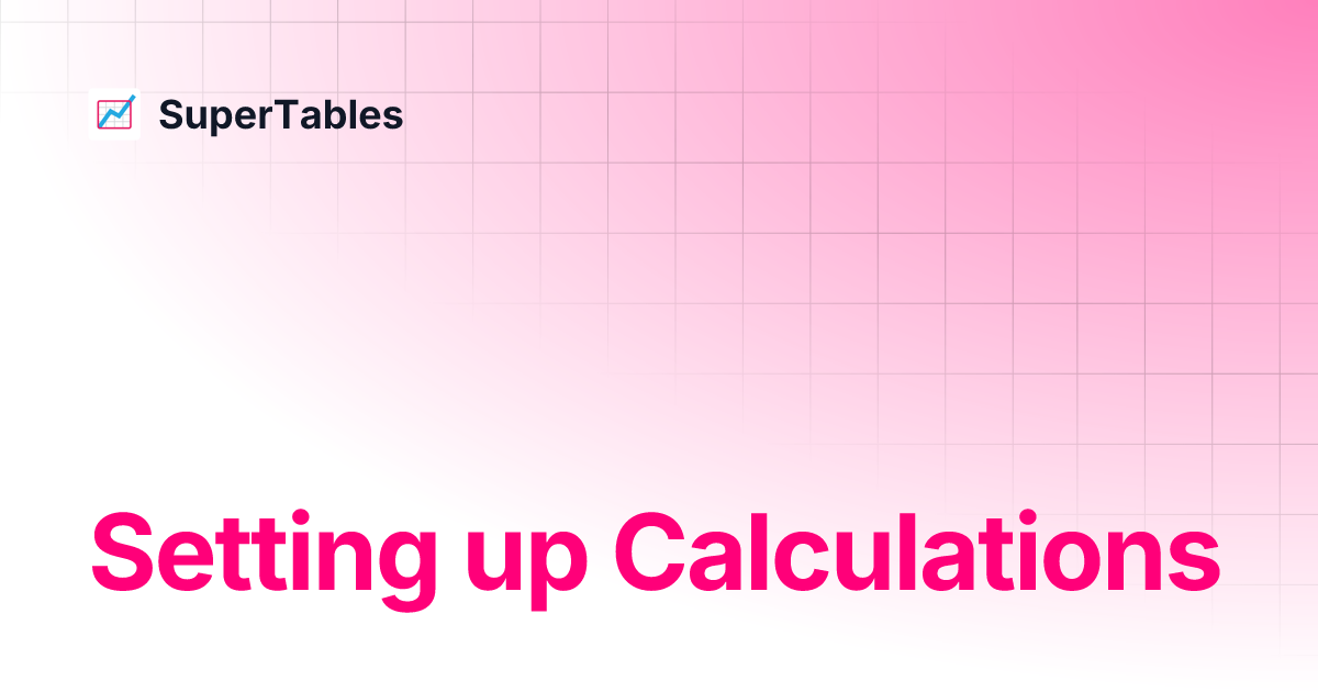 Setting up Calculations | SuperTables