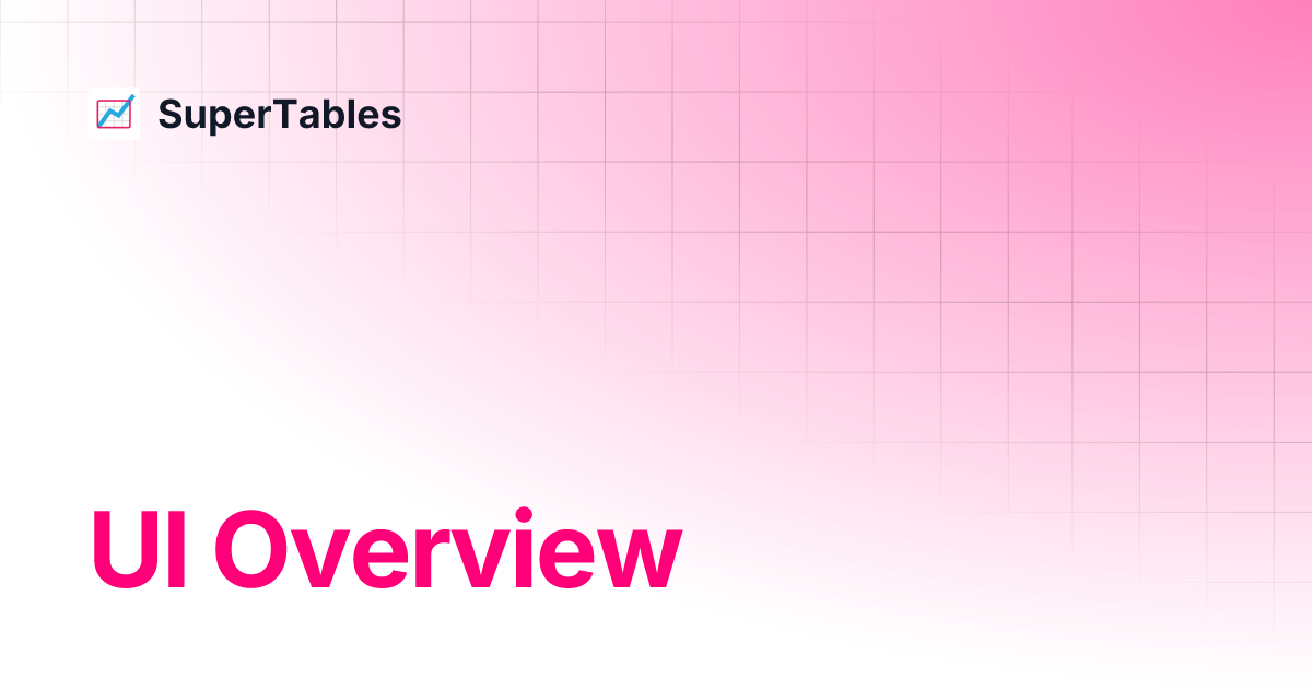 UI Overview | SuperTables