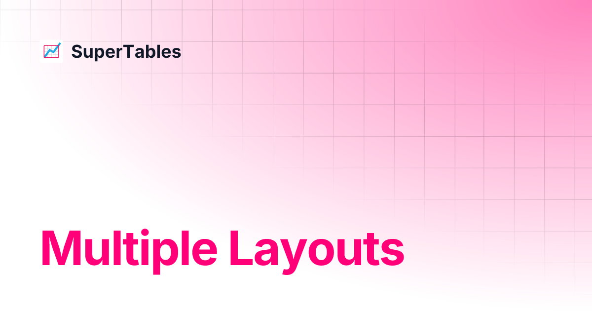 Multiple Layouts | SuperTables
