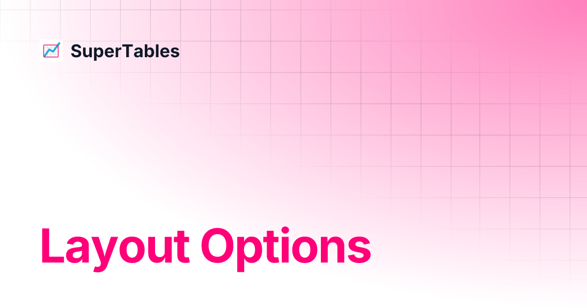 Layout Options | SuperTables