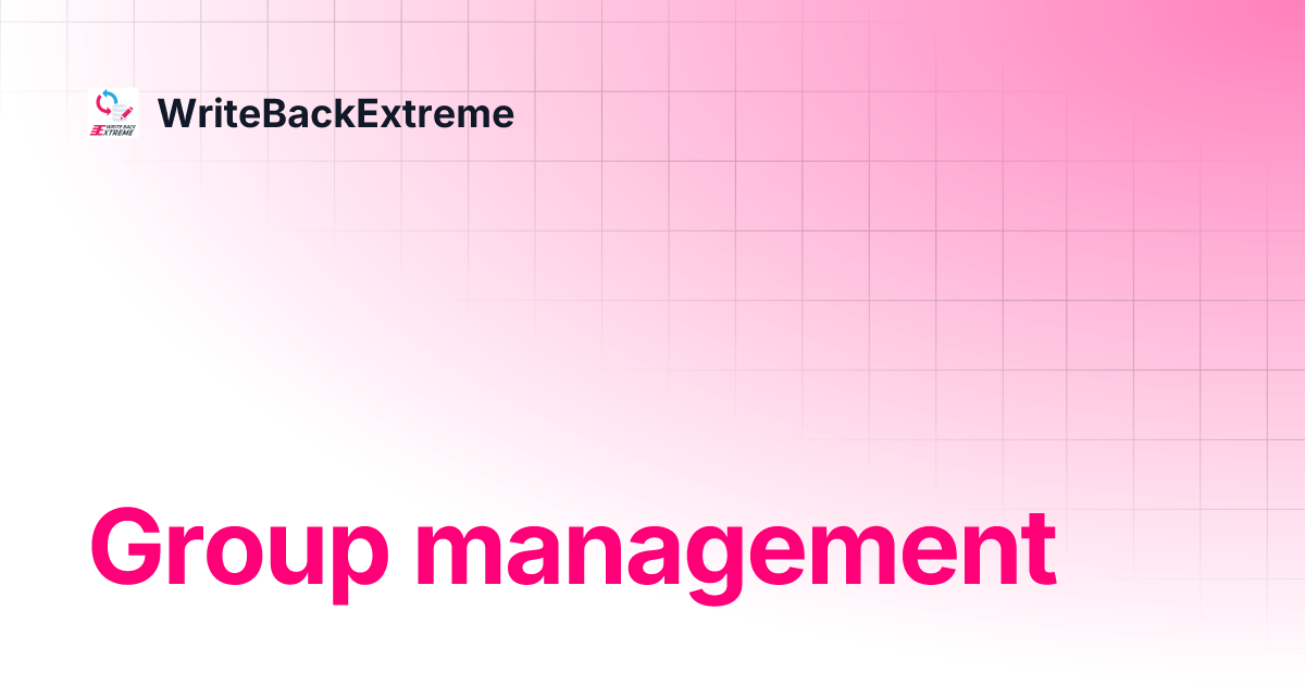 Group management | WriteBackExtreme