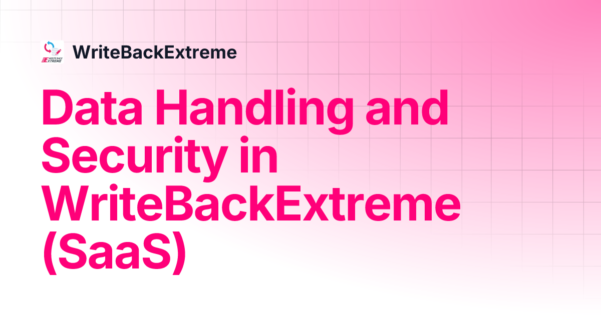 Data Handling and Security in WriteBackExtreme (SaaS) | WriteBackExtreme