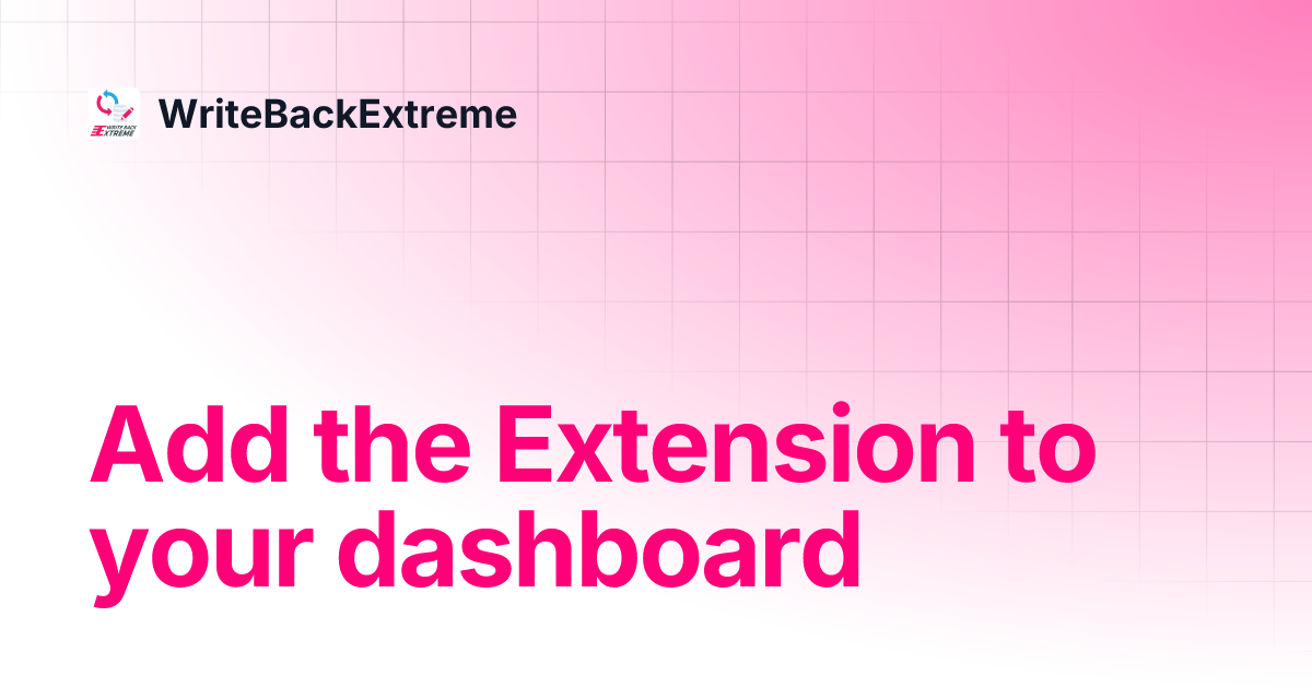 Add the Extension to your dashboard | WriteBackExtreme